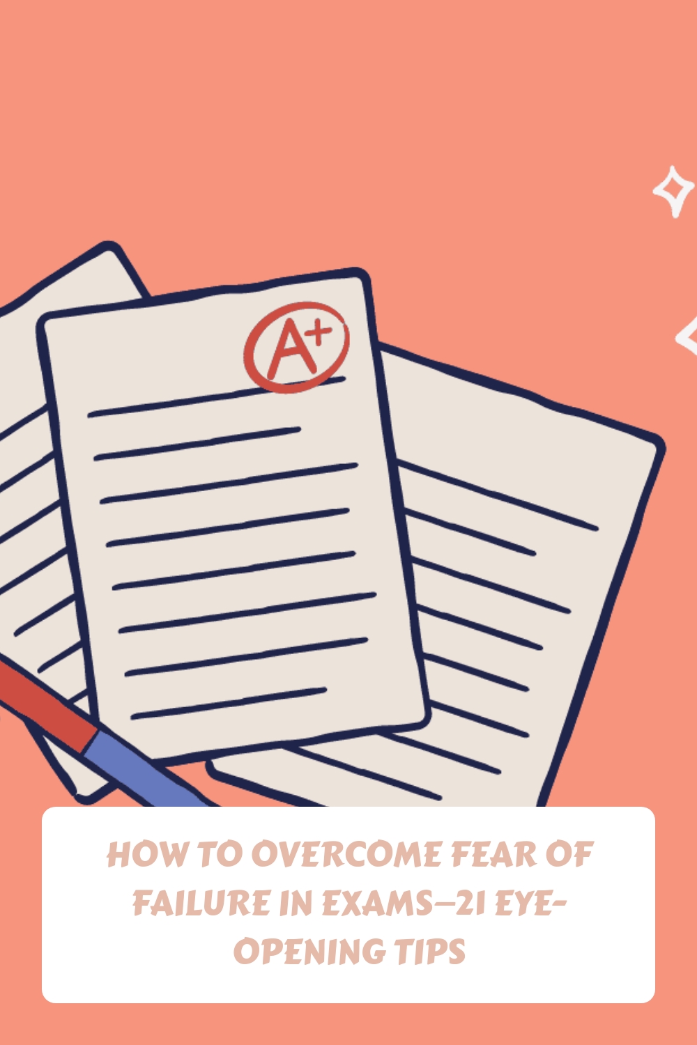 How to Overcome Fear of Failure in Exams—21 Eye-Opening Tips