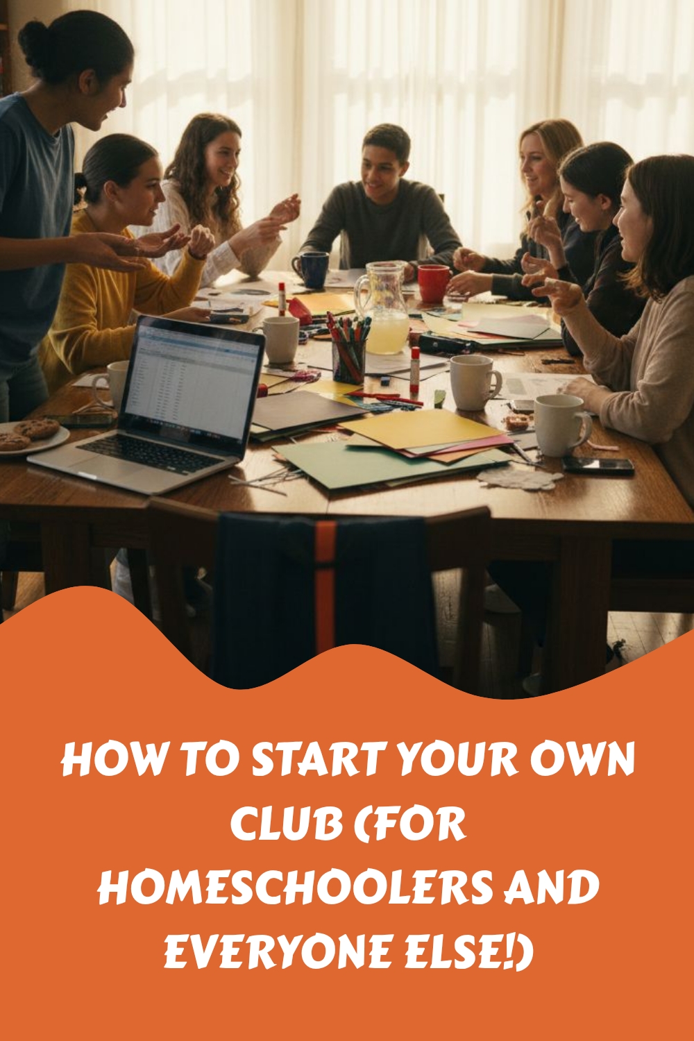 How to Start Your Own Club (for Homeschoolers and Everyone Else!)