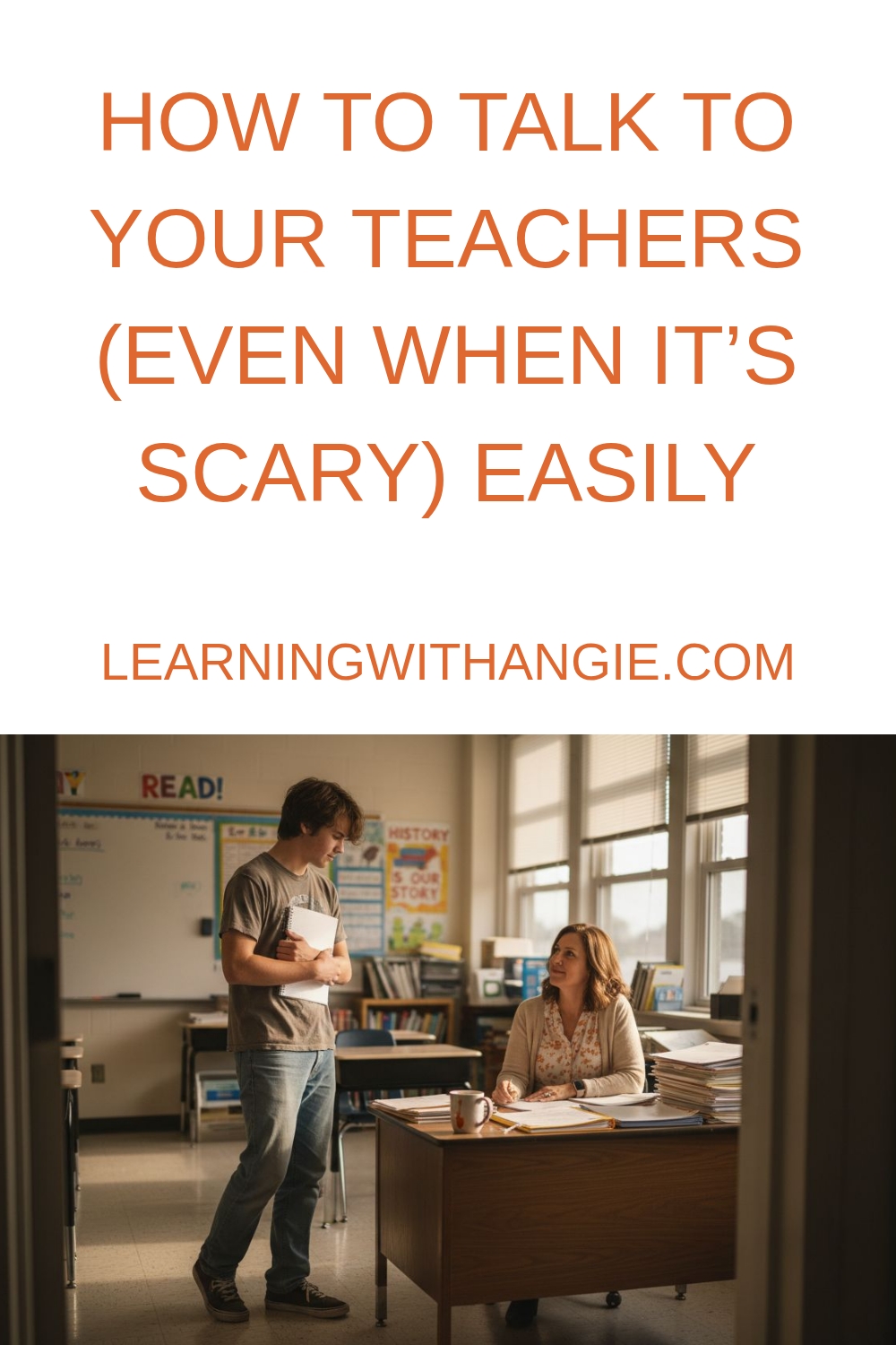 How to Talk to Your Teachers (Even When It’s Scary) Easily